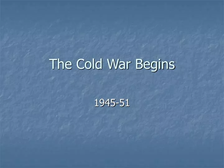 PPT - The Cold War Begins PowerPoint Presentation, free download - ID ...