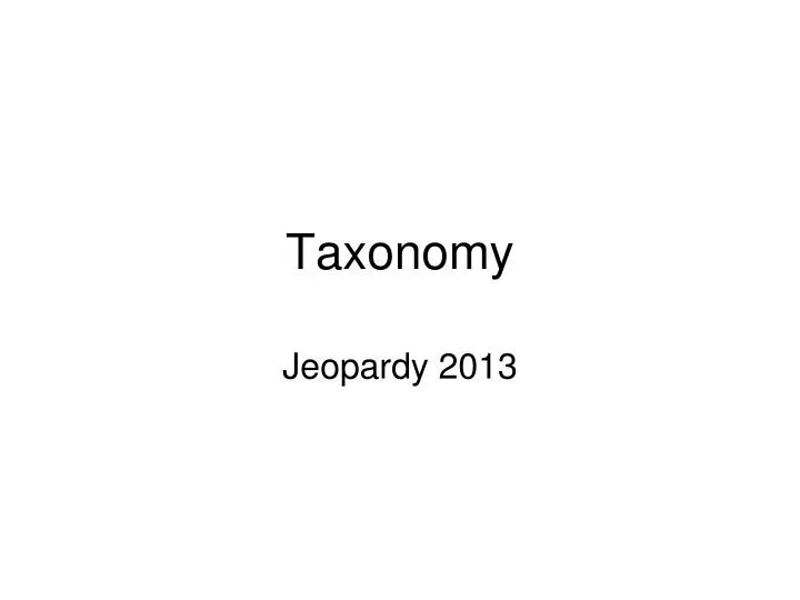 PPT - Taxonomy PowerPoint Presentation, free download - ID:6802931