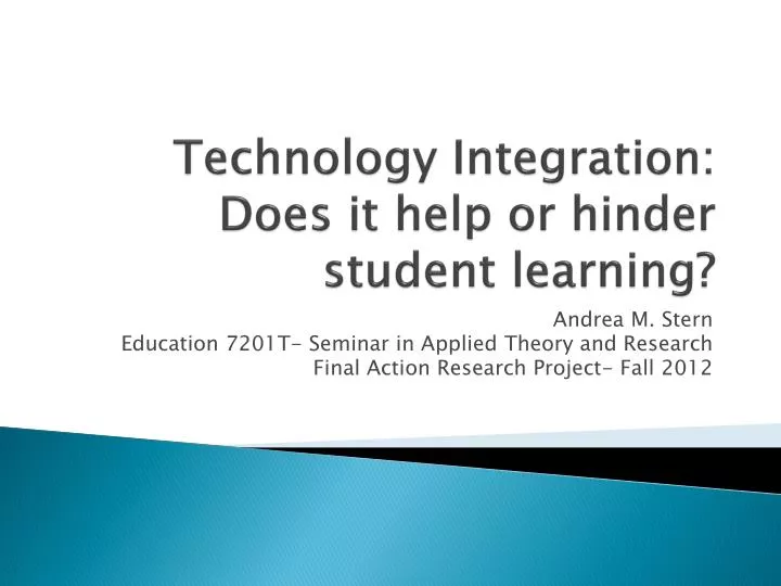 PPT - Technology Integration: Does it help or hinder student learning ...