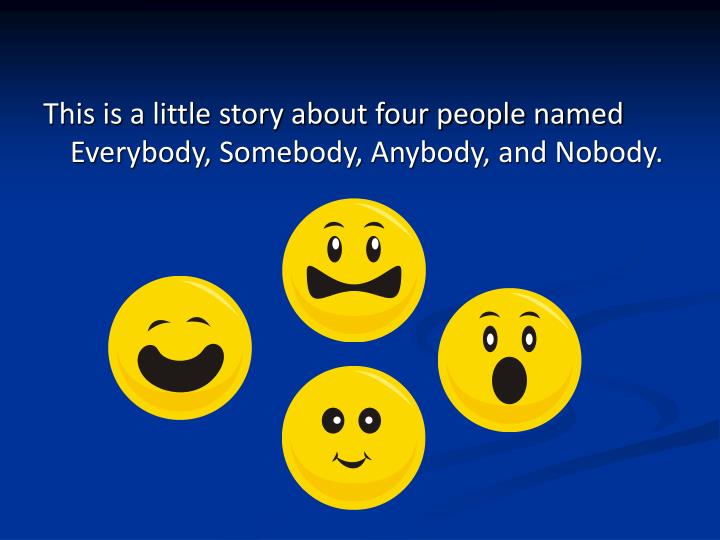 PPT - Everybody, Somebody, Anybody, And Nobody PowerPoint Presentation ...