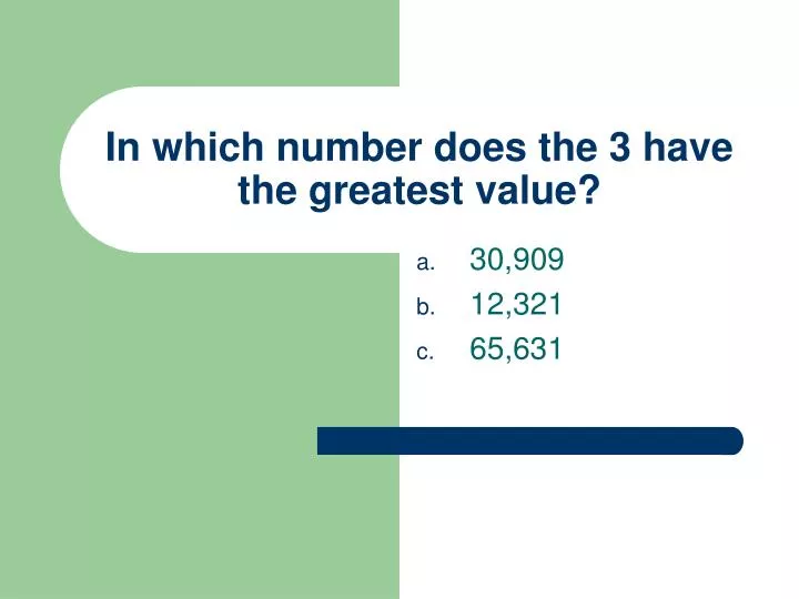 PPT - In which number does the 3 have the greatest value? PowerPoint ...