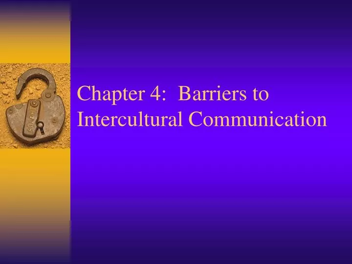 PPT - Chapter 4: Barriers to Intercultural Communication PowerPoint ...