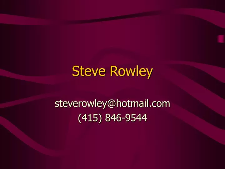 PPT - Steve Rowley PowerPoint Presentation, free download - ID:6805089