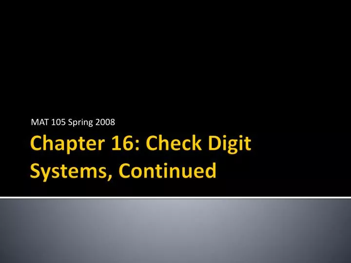 PPT - Chapter 16: Check Digit Systems, Continued PowerPoint ...