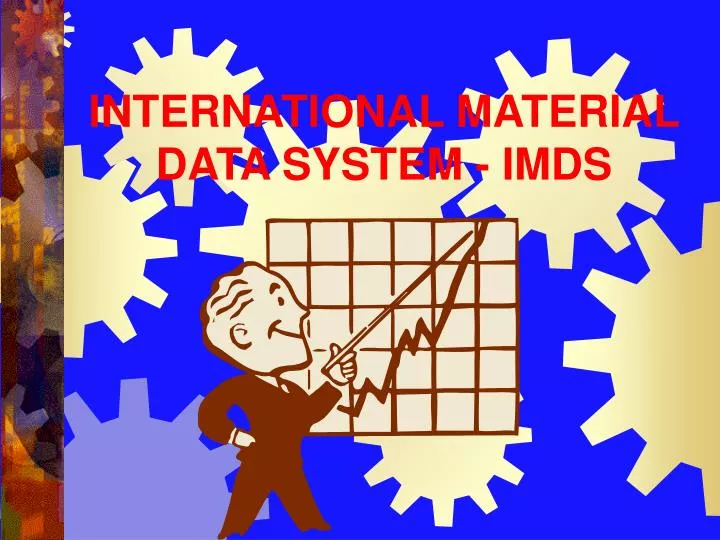 PPT - INTERNATIONAL MATERIAL DATA SYSTEM - IMDS PowerPoint Presentation ...