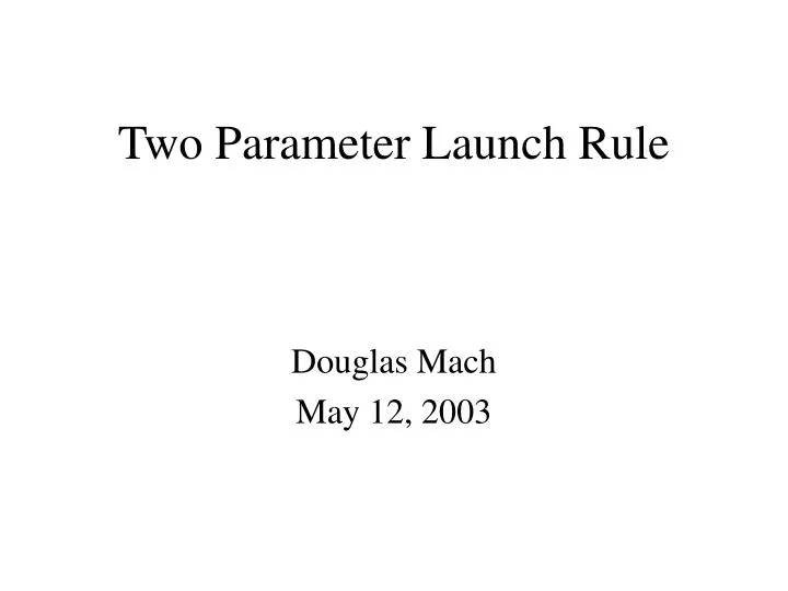 PPT - Two Parameter Launch Rule PowerPoint Presentation, free download ...