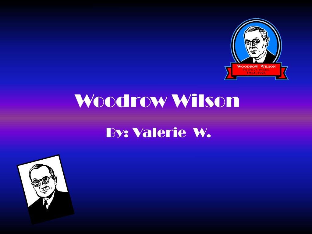 Ppt Woodrow Wilson Powerpoint Presentation Free Download Id 6807823