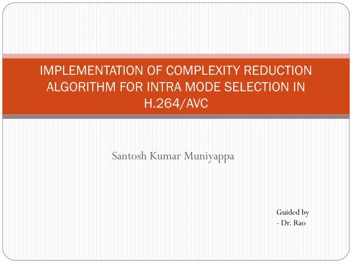 Ppt Implementation Of Complexity Reduction Algorithm For Intra Mode Selection In H264avc 5253