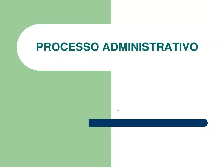 PPT - PROCESSO ADMINISTRATIVO PowerPoint Presentation, free download ...