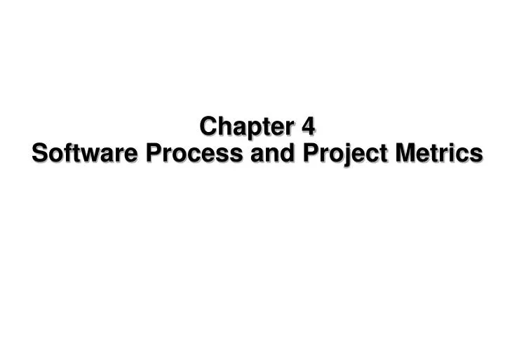 PPT - Chapter 4 Software Process and Project Metrics PowerPoint Presentation - ID:6808413