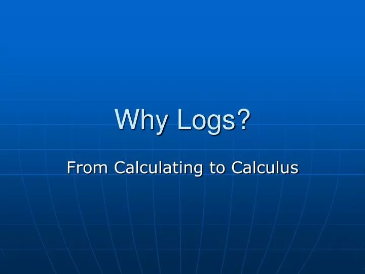 PPT - Why Logs? PowerPoint Presentation, free download - ID:6809289