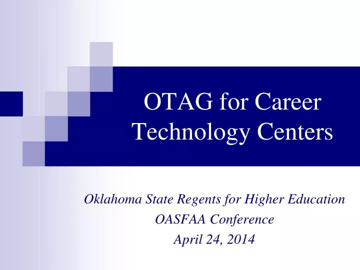 PPT - OTAG for Career Technology Centers PowerPoint Presentation, free ...