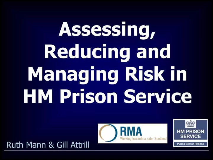 PPT - Assessing, Reducing and Managing Risk in HM Prison Service ...