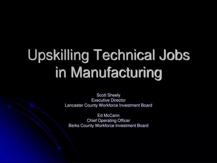 PPT - Upskilling Technical Jobs in Manufacturing PowerPoint ...