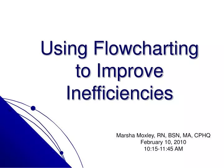 PPT - Using Flowcharting to Improve Inefficiencies PowerPoint ...