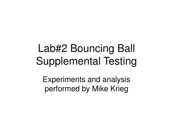PPT - Lab#2 Bouncing Ball Supplemental Testing PowerPoint Presentation ...