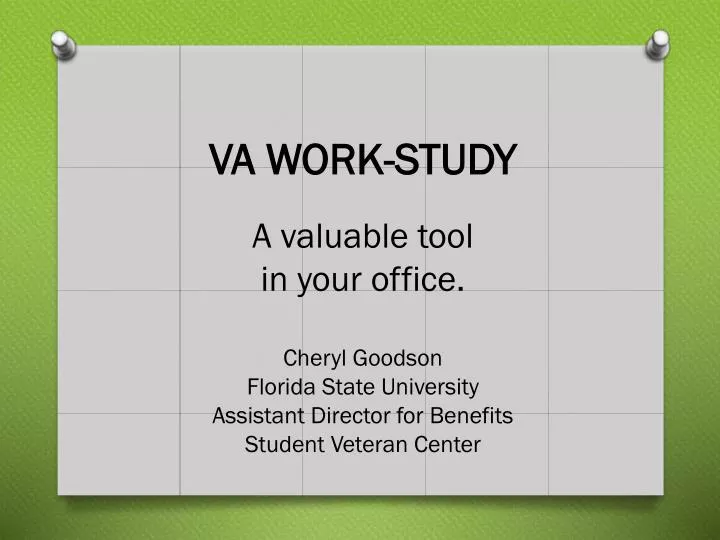 PPT - VA WORK-STUDY A valuable tool in your office. Cheryl Goodson ...