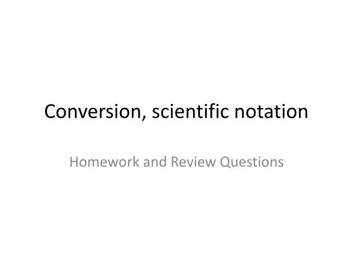 PPT - Conversion, scientific notation PowerPoint Presentation, free ...