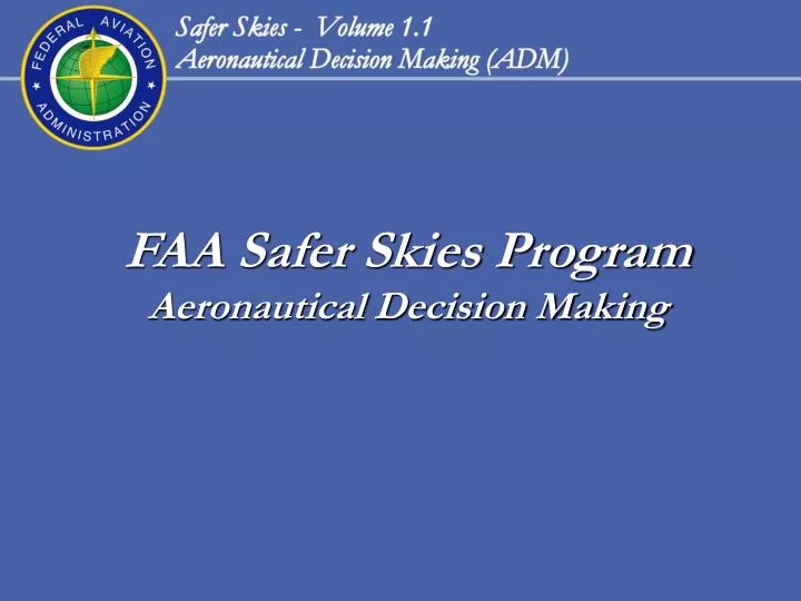 PPT - FAA Safer Skies Program Aeronautical Decision Making PowerPoint Presentation - ID:6814712