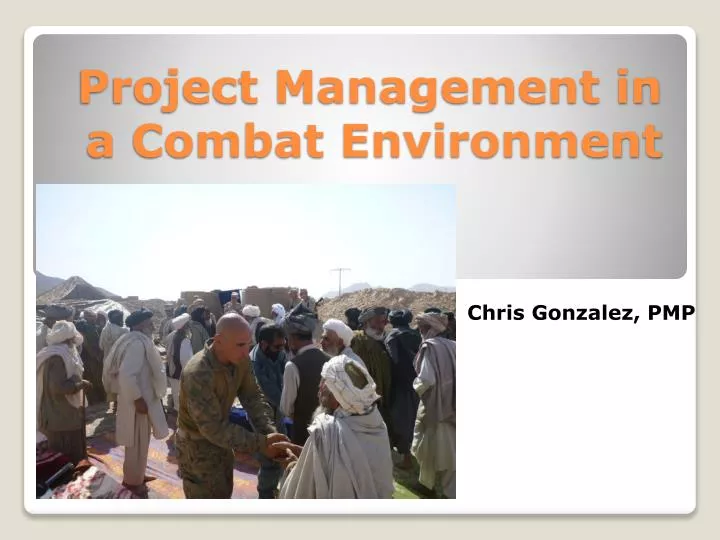 PPT - Project Management in a Combat Environment PowerPoint ...
