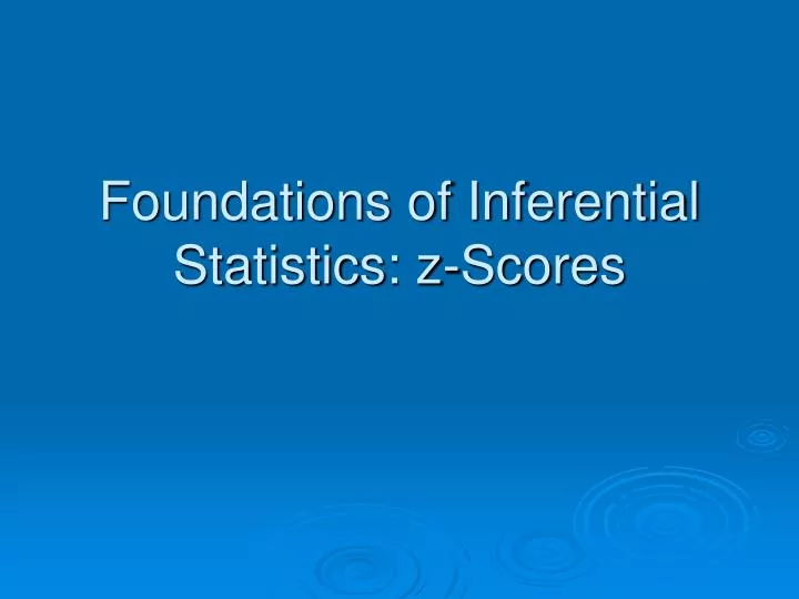 PPT - Foundations of Inferential Statistics: z-Scores PowerPoint ... PPT - Foundations of Inferential Statistics: z-Scores PowerPoint ...