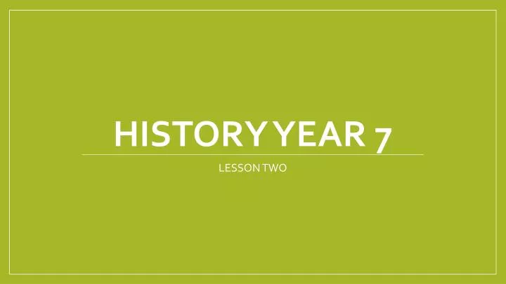 PPT - HISTORY YEAR 7 PowerPoint Presentation, free download - ID:6815250