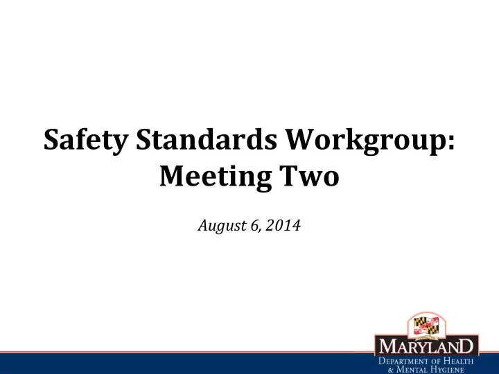 PPT - Safety Standards Workgroup: Meeting Two PowerPoint Presentation ...