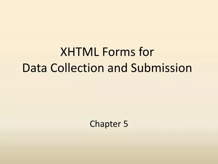 PPT - XHTML Forms for Data Collection and Submission PowerPoint ...