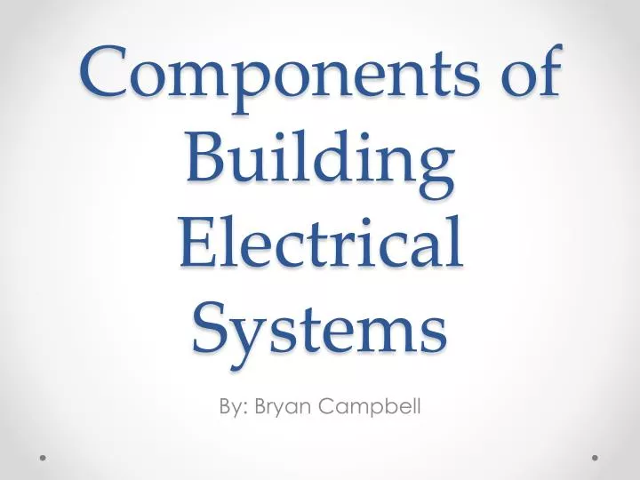 PPT - Components of Building Electrical Systems PowerPoint Presentation ... PPT - Components of Building Electrical Systems PowerPoint Presentation ...