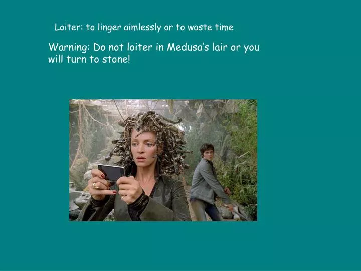 PPT - Loiter: to linger aimlessly or to waste time PowerPoint ...