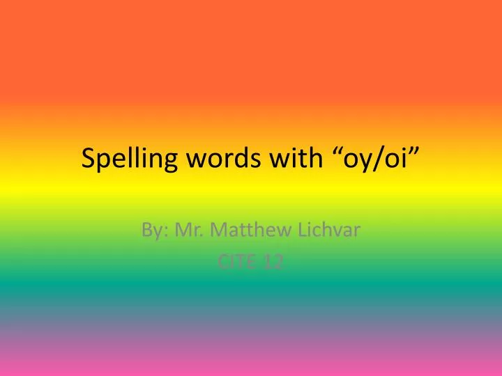 PPT - Spelling words with “ oy / oi ” PowerPoint Presentation, free ...