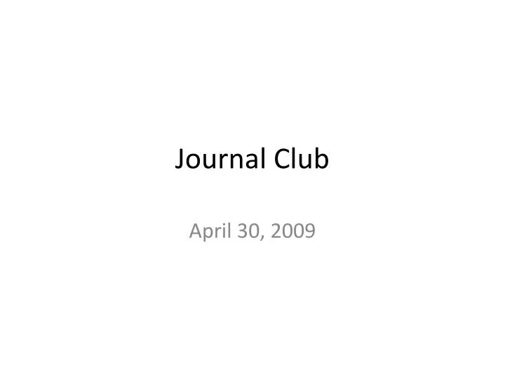 PPT - Journal Club PowerPoint Presentation, free download - ID:6818412