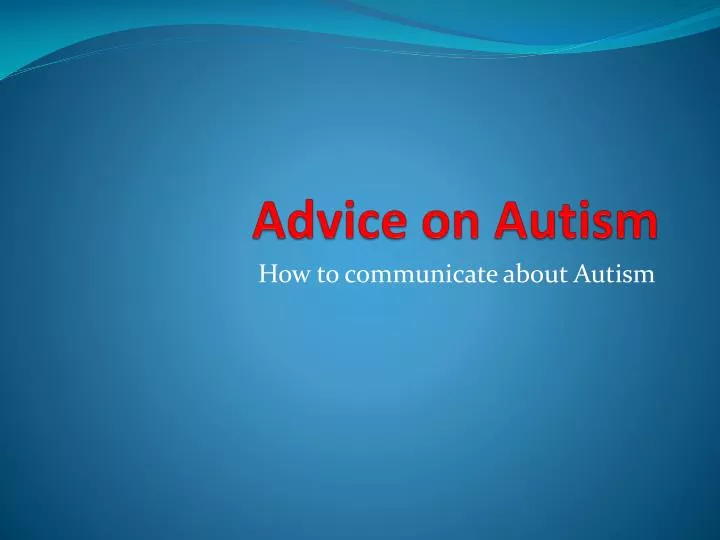 PPT - Advice on Autism PowerPoint Presentation, free download - ID:6820208