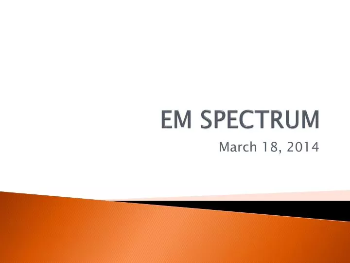 PPT - EM SPECTRUM PowerPoint Presentation, free download - ID:6821214