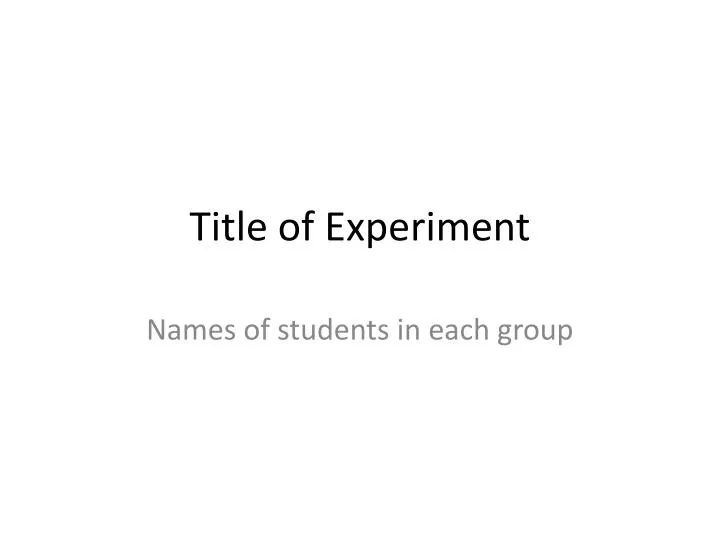 PPT - Title of Experiment PowerPoint Presentation, free download - ID ...