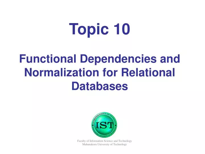 PPT - Topic 10 Functional Dependencies and Normalization for Relational Databases PowerPoint ...