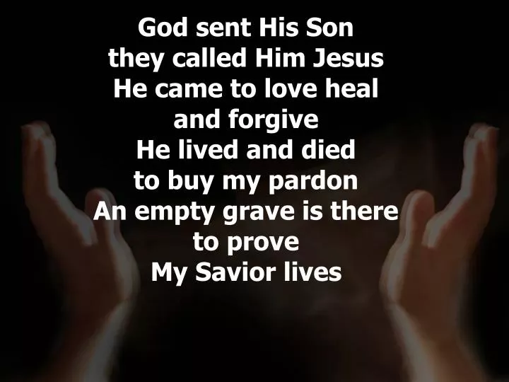PPT - God sent His Son they called Him Jesus He came to love heal and ...