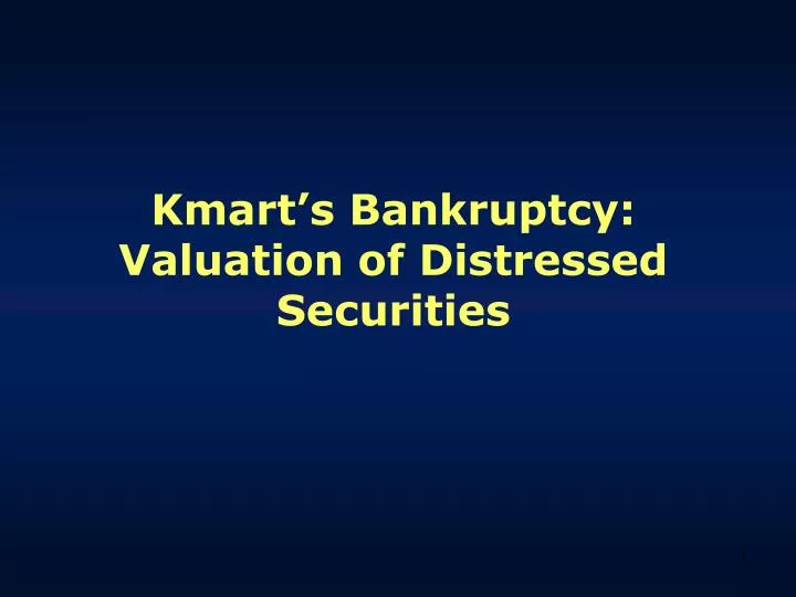 PPT - Kmart’s Bankruptcy: Valuation of Distressed Securities PowerPoint ...