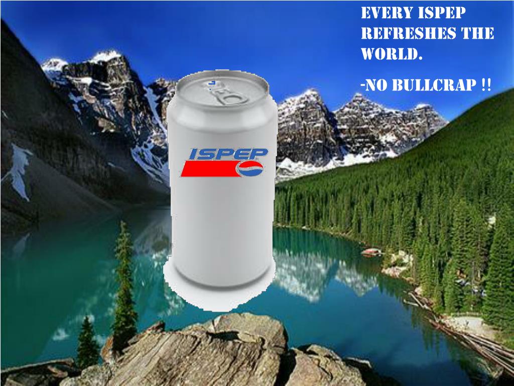 PPT - Every ispep refreshes the world. No Bullcrap !! PowerPoint ...