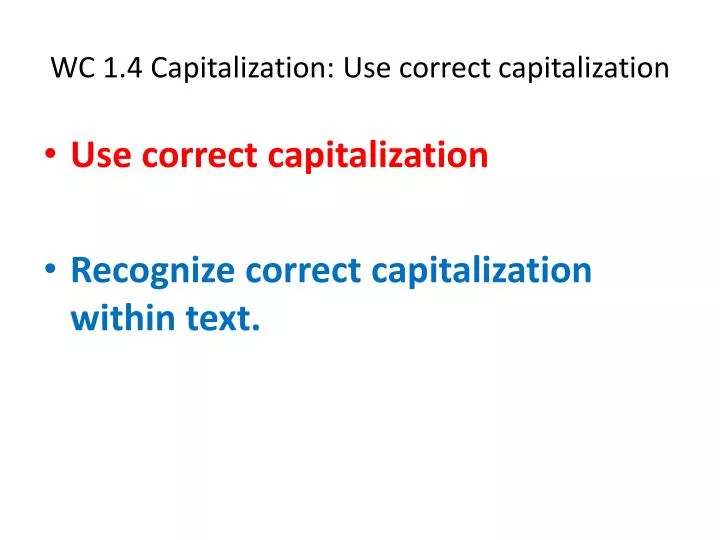 PPT - WC 1.4 Capitalization: Use correct capitalization PowerPoint ...