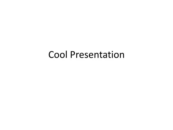 PPT - Cool Presentation PowerPoint Presentation, free download - ID:6825742
