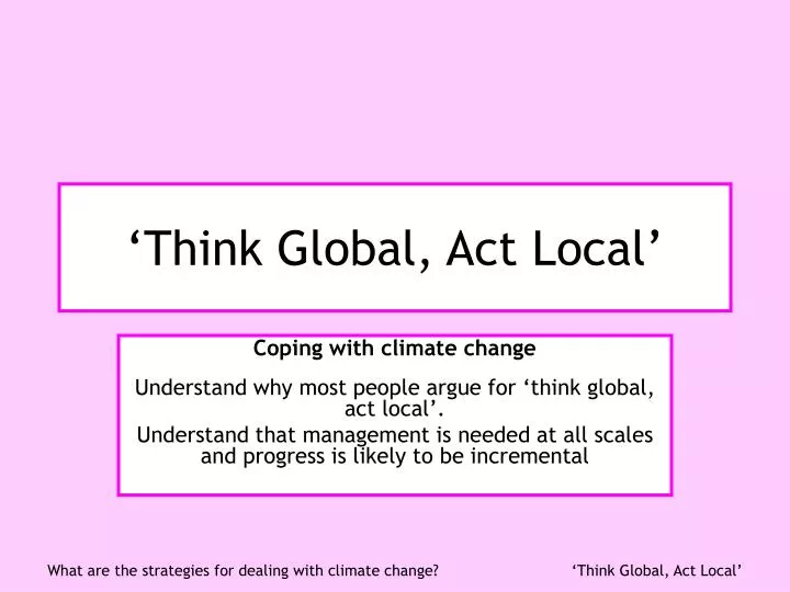 PPT - ‘Think Global, Act Local’ PowerPoint Presentation, free download - ID:6825868