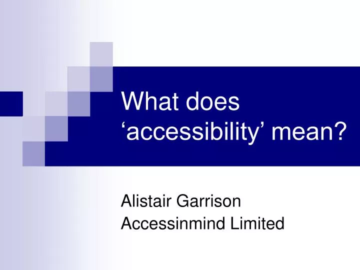 PPT - What does ‘accessibility’ mean? PowerPoint Presentation, free ...