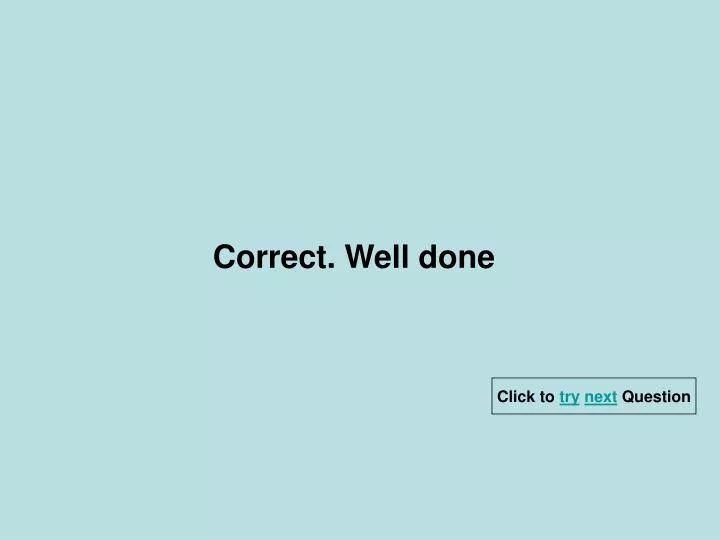 PPT - Correct. Well done PowerPoint Presentation, free download - ID ...