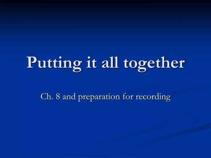 PPT - Putting it all together PowerPoint Presentation, free download ...