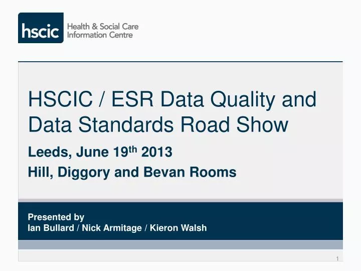 PPT - HSCIC / ESR Data Quality and Data Standards Road Show PowerPoint ...