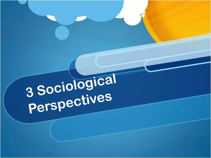 PPT - 3 Sociological Perspectives PowerPoint Presentation, free ...