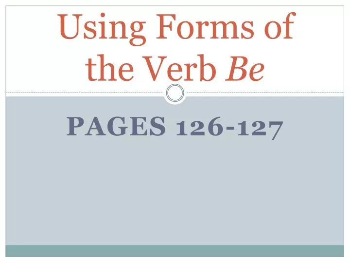 PPT - Using Forms of the Verb Be PowerPoint Presentation, free download ...