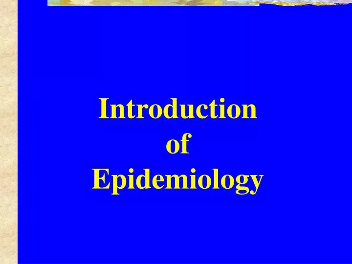 PPT - Introduction of Epidemiology PowerPoint Presentation, free ...