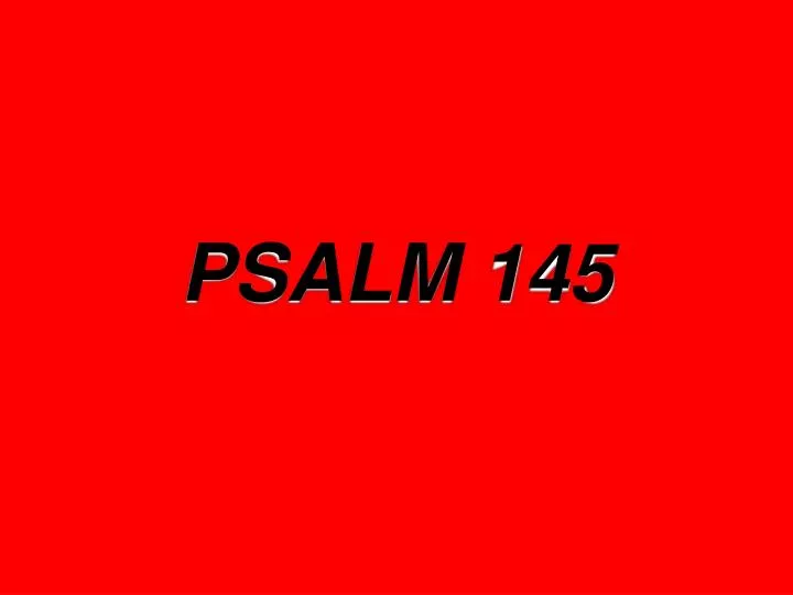 PPT - PSALM 145 PowerPoint Presentation, free download - ID:6832026